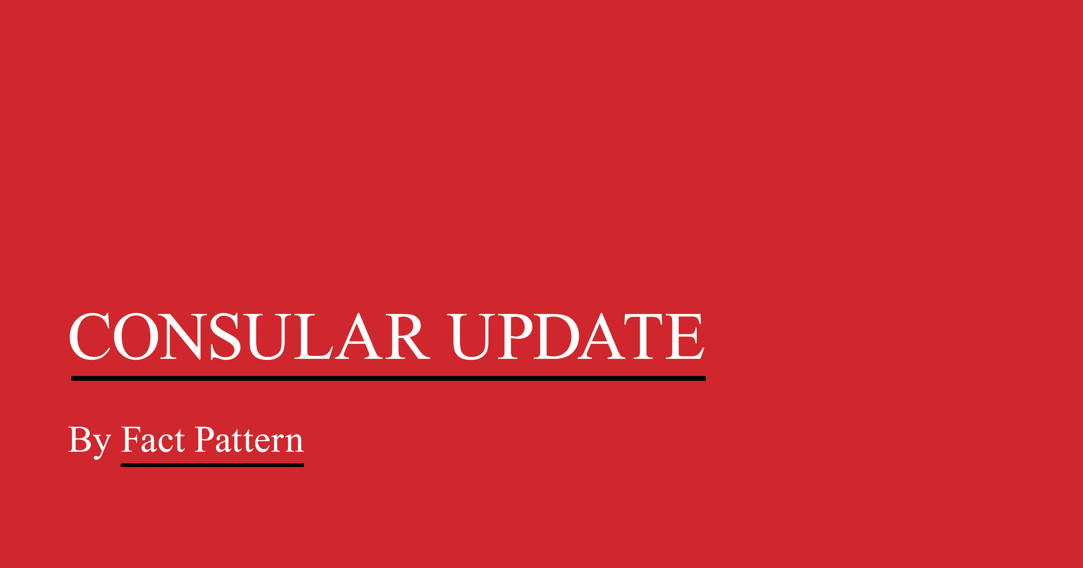 Consular Update – Fact Pattern